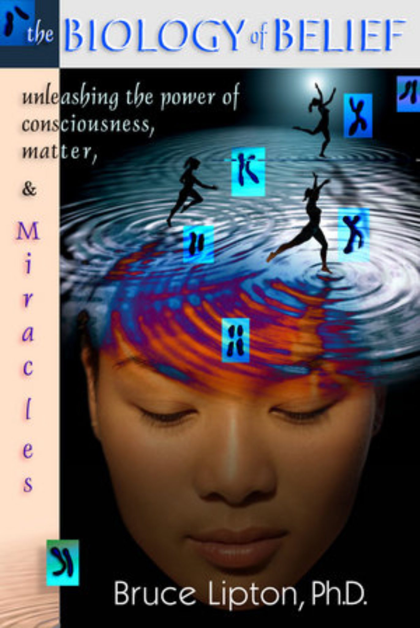 The Biology of Belief - Original Edition - Bruce H. Lipton, PhD